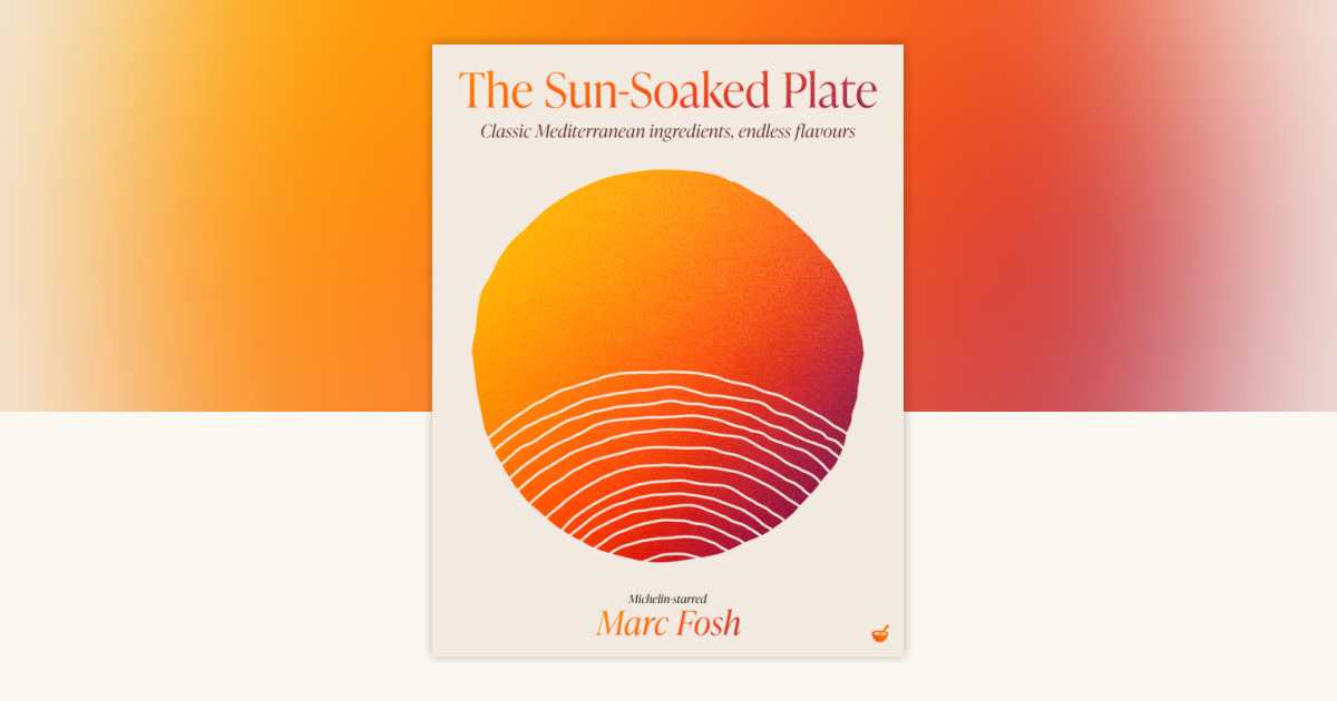 The Sun-Soaked Plate by Marc Fosh: 9781848994515 | PenguinRandomHouse ...