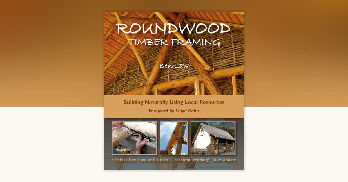 Roundwood Timber Framing by Ben Law: 9781856233309 | PenguinRandomHouse ...