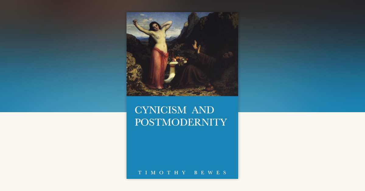 Cynicism and Postmodernity by Timothy Bewes: 9781859841969 ...