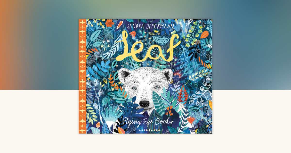 Leaf by Sandra Dieckmann: 9781911171317 | PenguinRandomHouse.com: Books