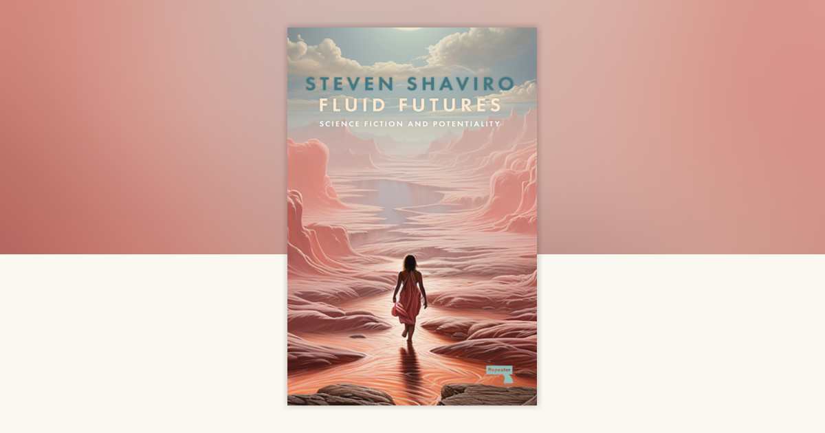 Fluid Futures by Steven Shaviro: 9781915672469 | PenguinRandomHouse.com ...