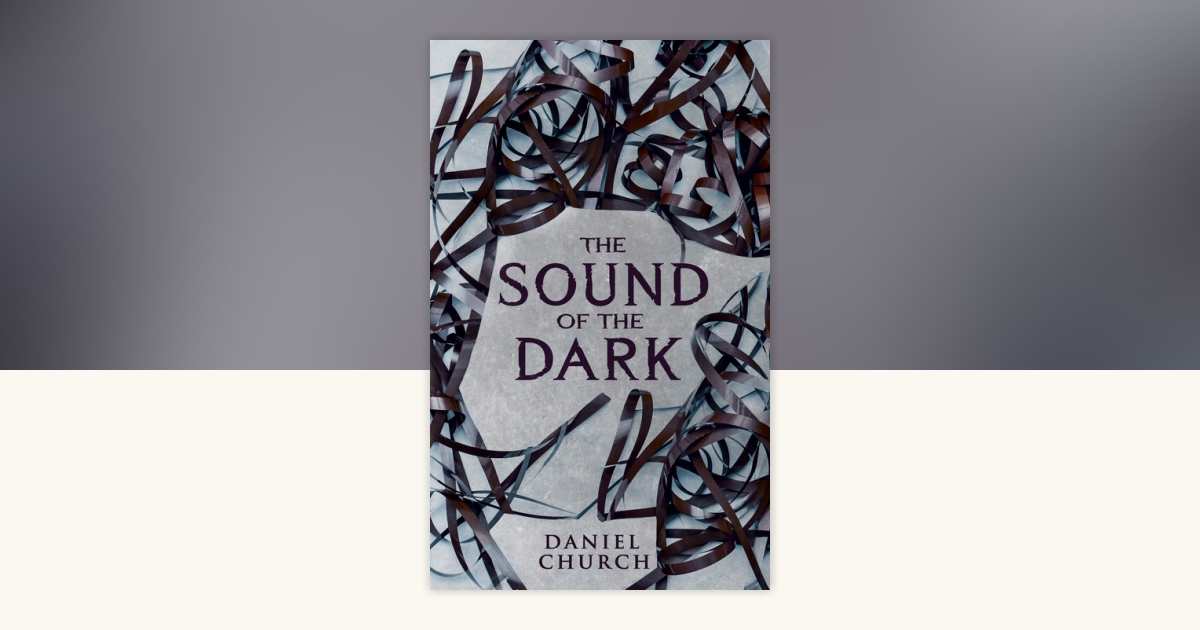 The Sound of the Dark by Daniel Church: 9781915998408 ...