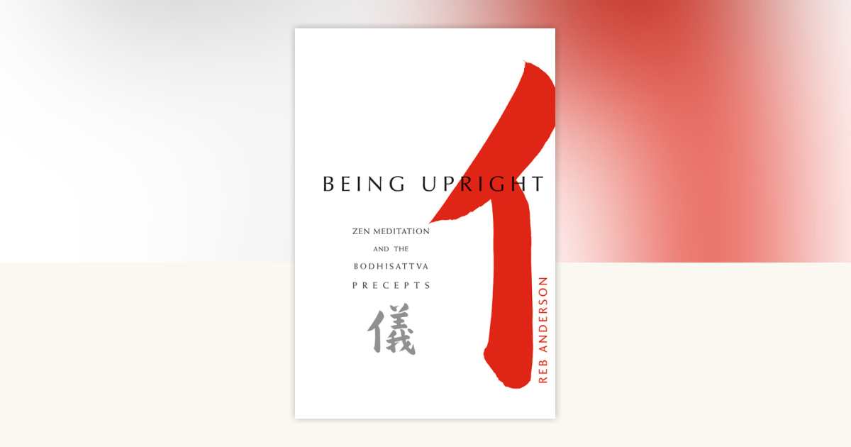 Being Upright by Reb Anderson: 9781930485013 | PenguinRandomHouse.com ...