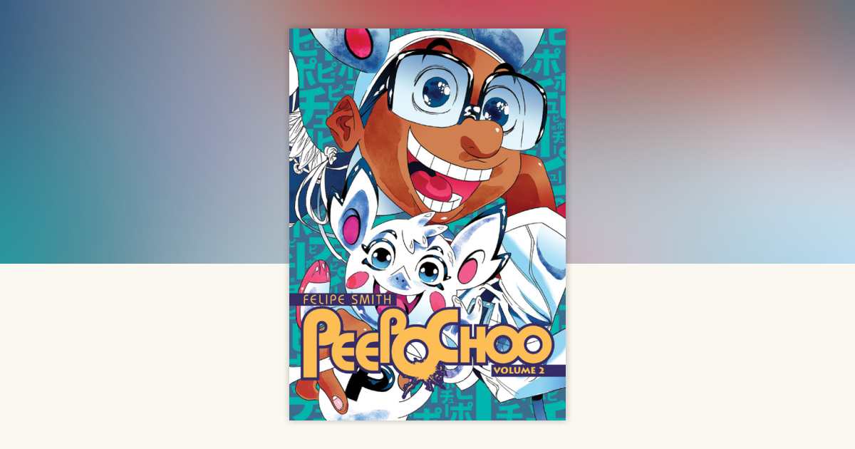 Peepo Choo 2 by Felipe Smith: 9781934287927 | PenguinRandomHouse.com: Books