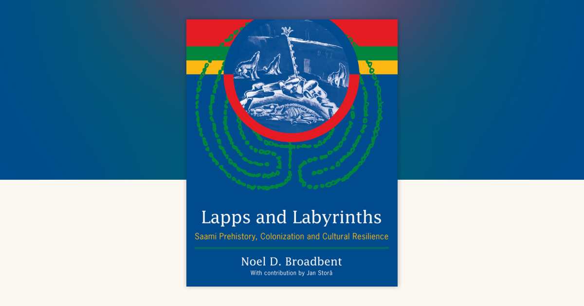 Lapps and Labyrinths by Noel D. Broadbent: 9781935623649 ...