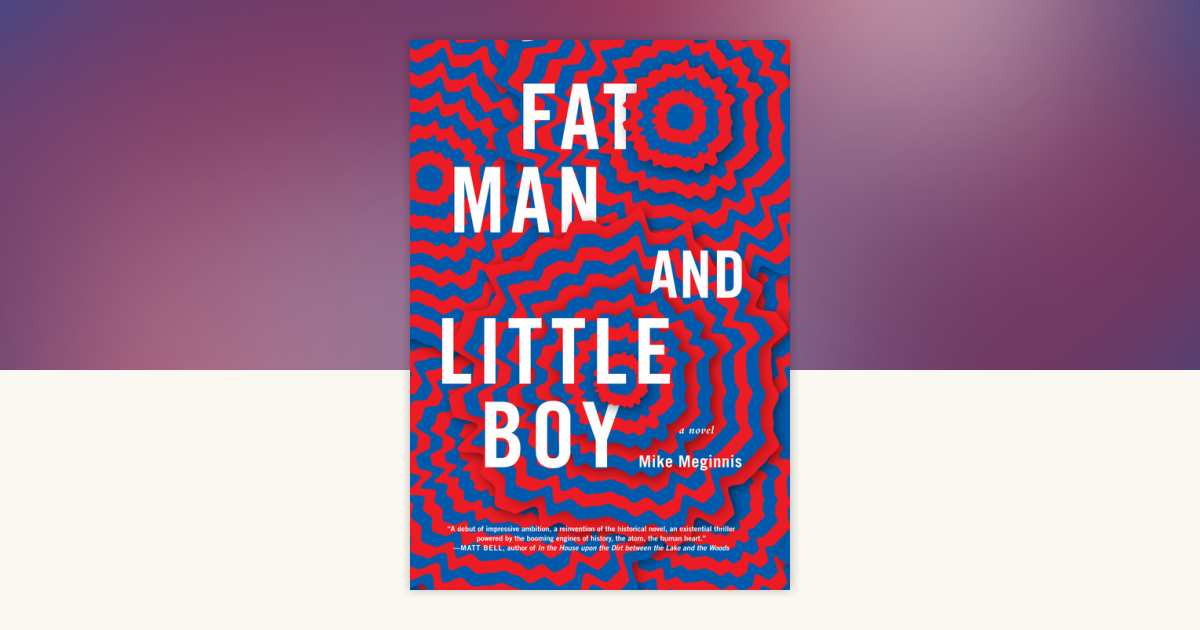 Fat Man and Little Boy by Mike Meginnis: 9781936787203 ...