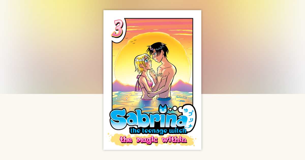Sabrina the Teenage Witch: The Magic Within 3 by Tania del Rio ...