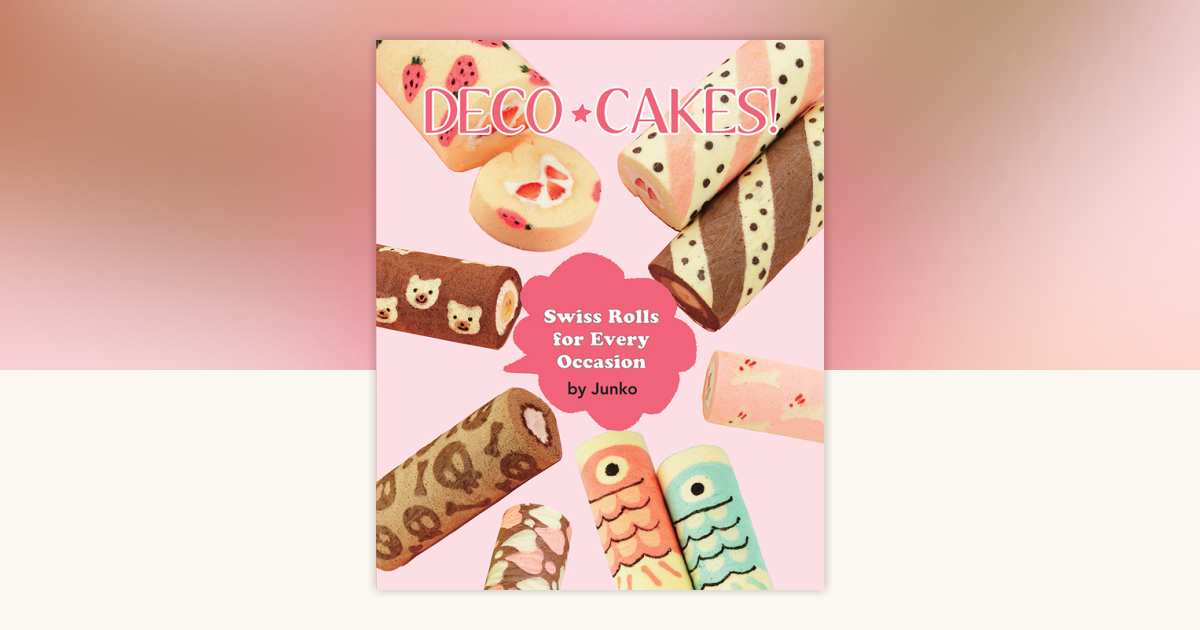 Deco Cakes! by Junko: 9781939130365 | PenguinRandomHouse.com: Books
