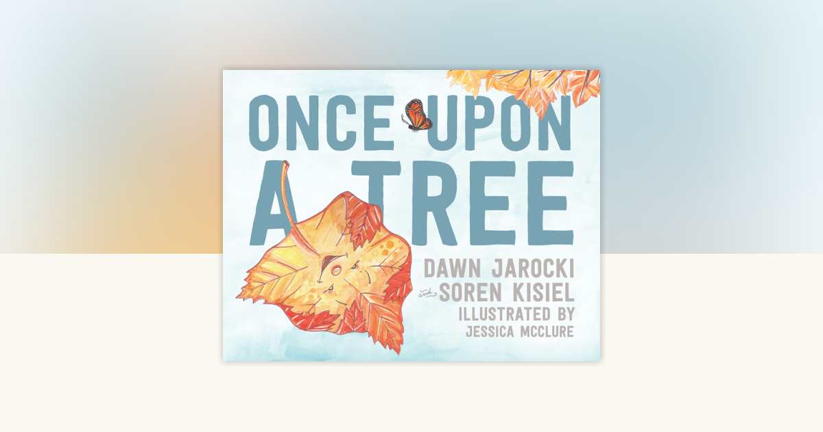Once Upon a Tree by Dawn Jarocki, Soren Kisiel: 9781941529751 ...