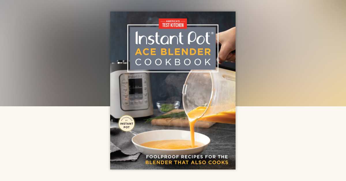 Instant Pot Ace Blender Cookbook: 9781948703055 | PenguinRandomHouse ...
