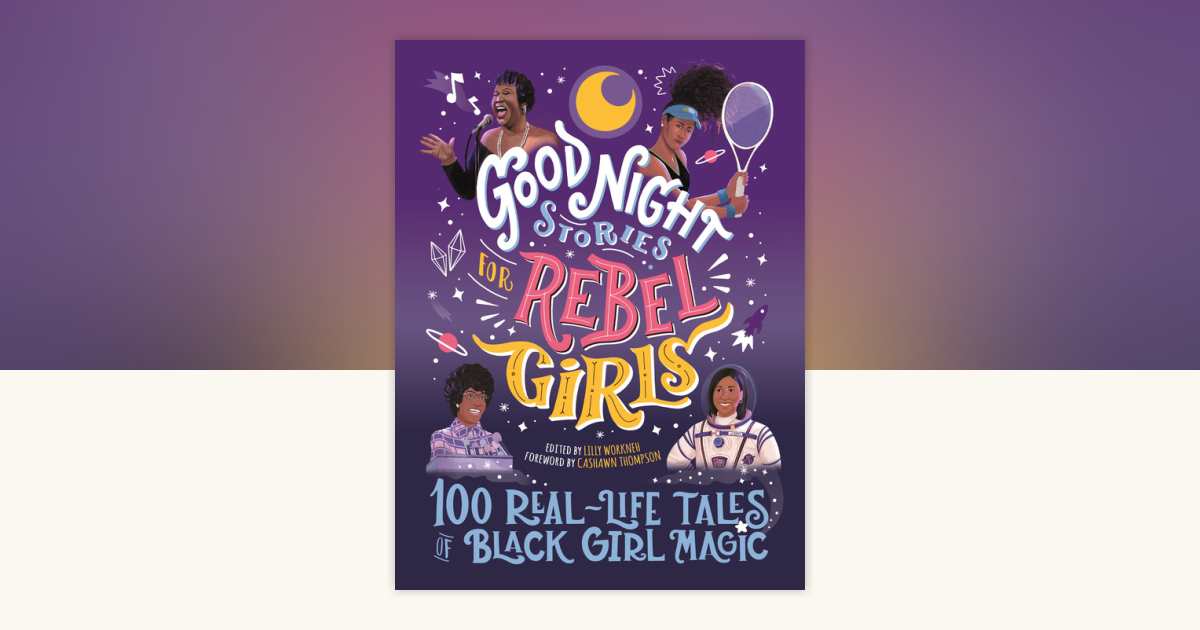 Good Night Stories for Rebel Girls: 100 Real-Life Tales of Black Girl ...
