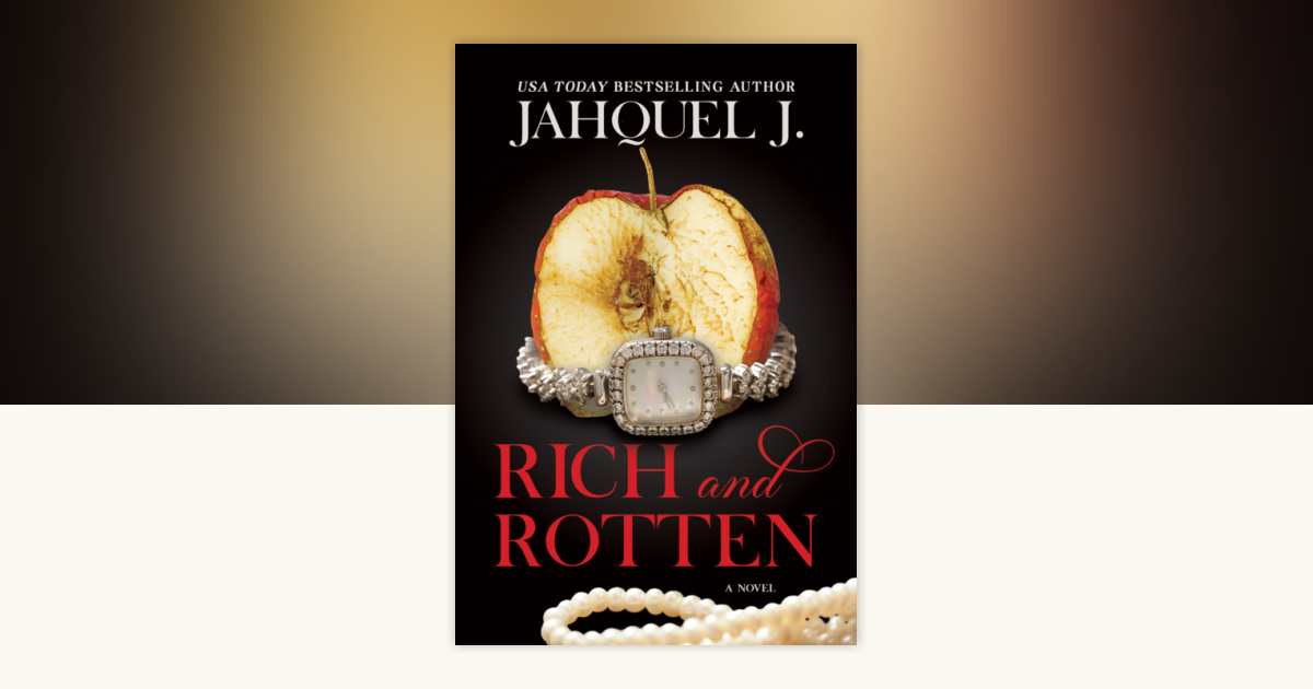 Rich and Rotten by Jahquel J: 9781957950891 | PenguinRandomHouse.com: Books
