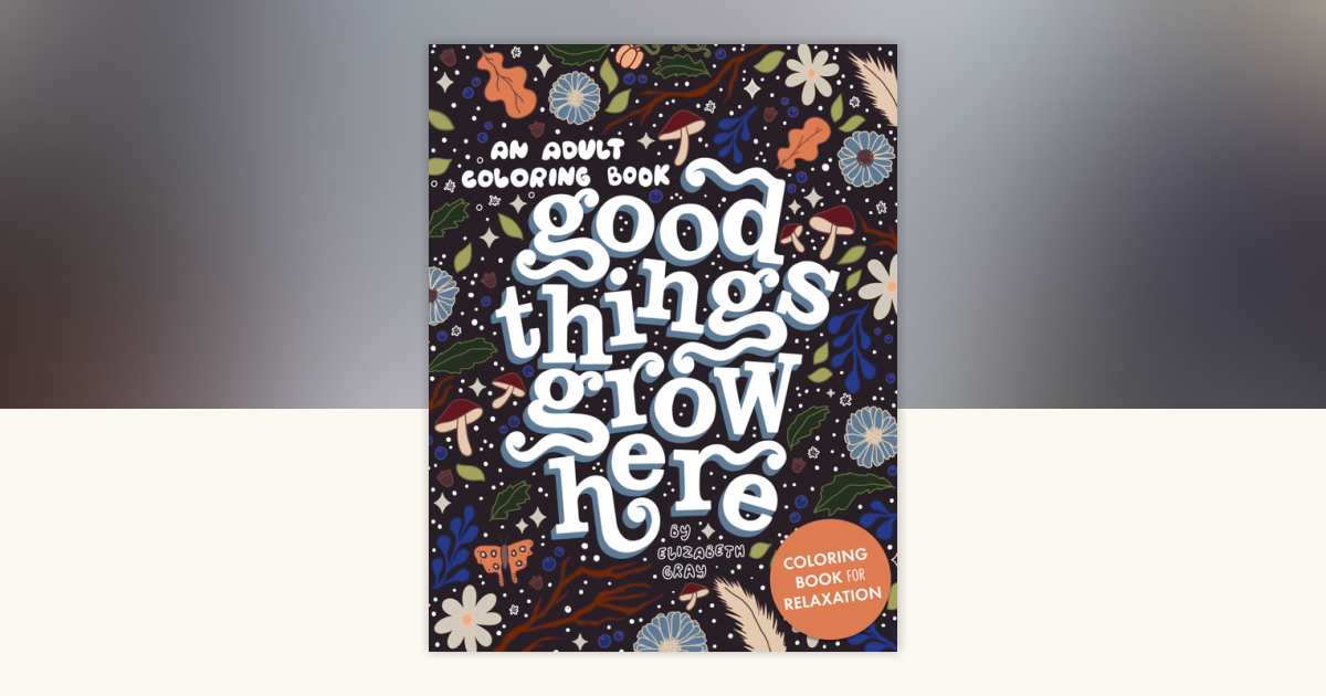Good Things Grow Here by Elizabeth Gray: 9781958803226 ...