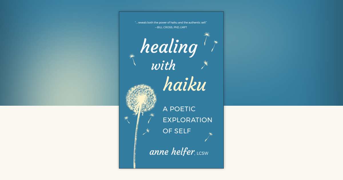Healing with Haiku by Anne Helfer: 9781961293144 | PenguinRandomHouse ...