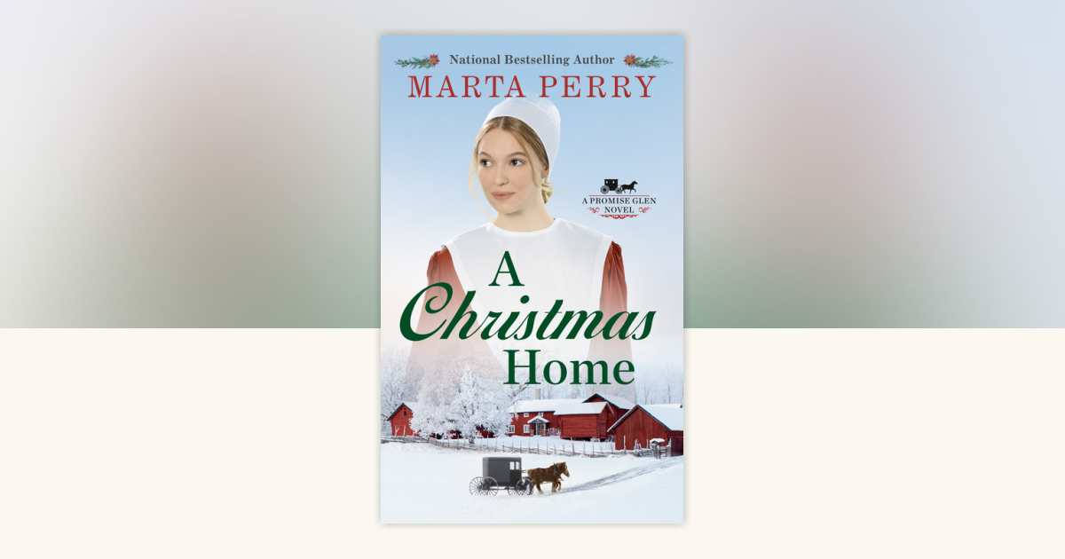 A Christmas Home by Marta Perry: 9781984803191 | PenguinRandomHouse.com ...
