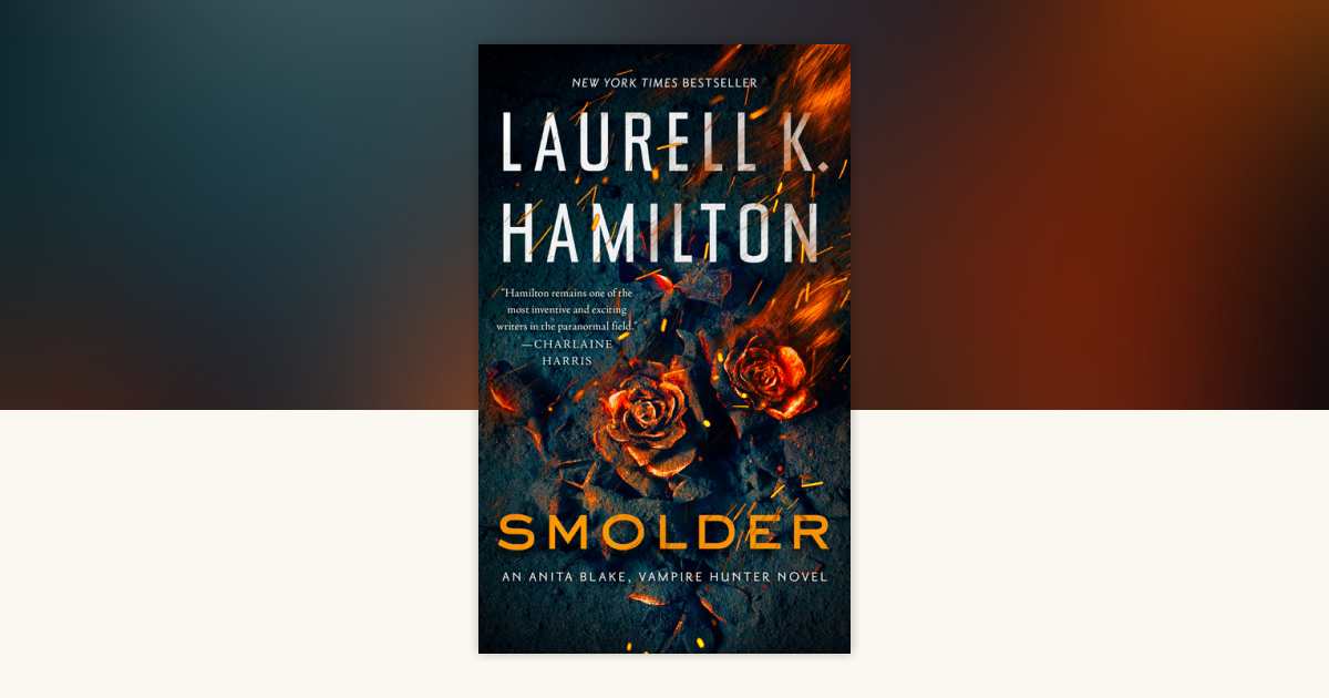 Smolder by Laurell K. Hamilton: 9781984804501 | PenguinRandomHouse.com ...