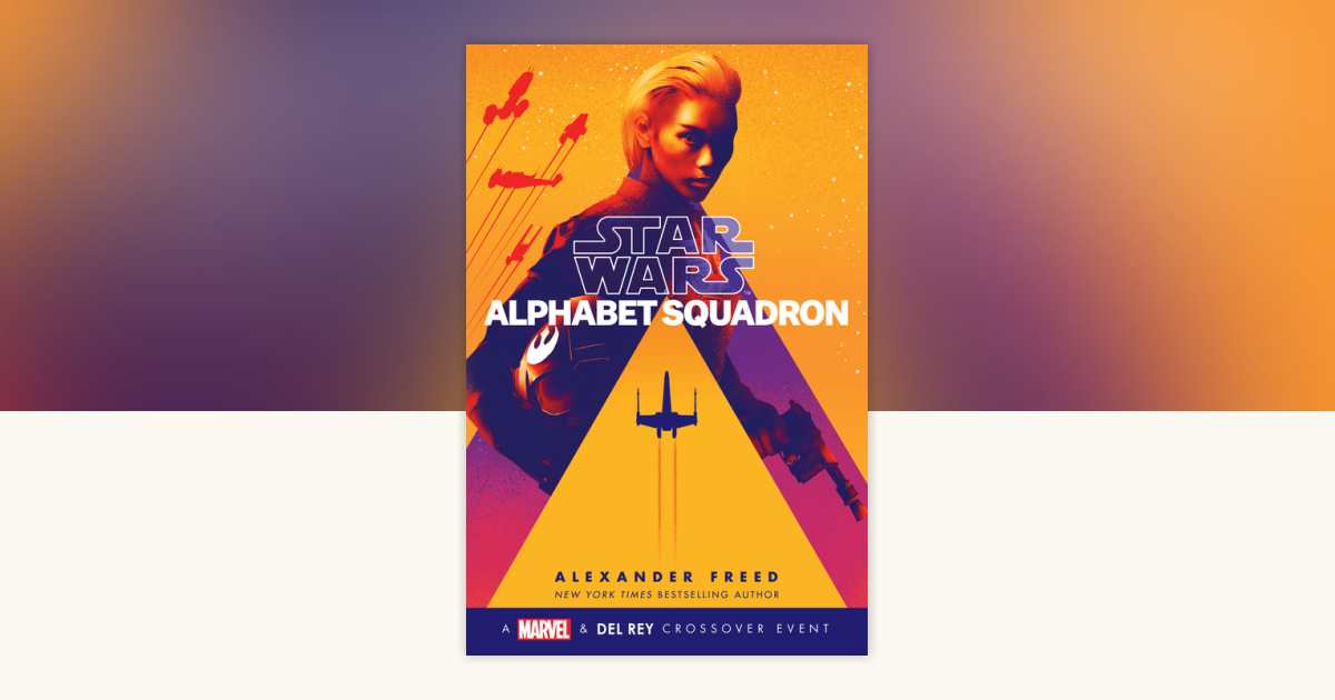 Alphabet Squadron (Star Wars) by Alexander Freed: 9781984821980 ...