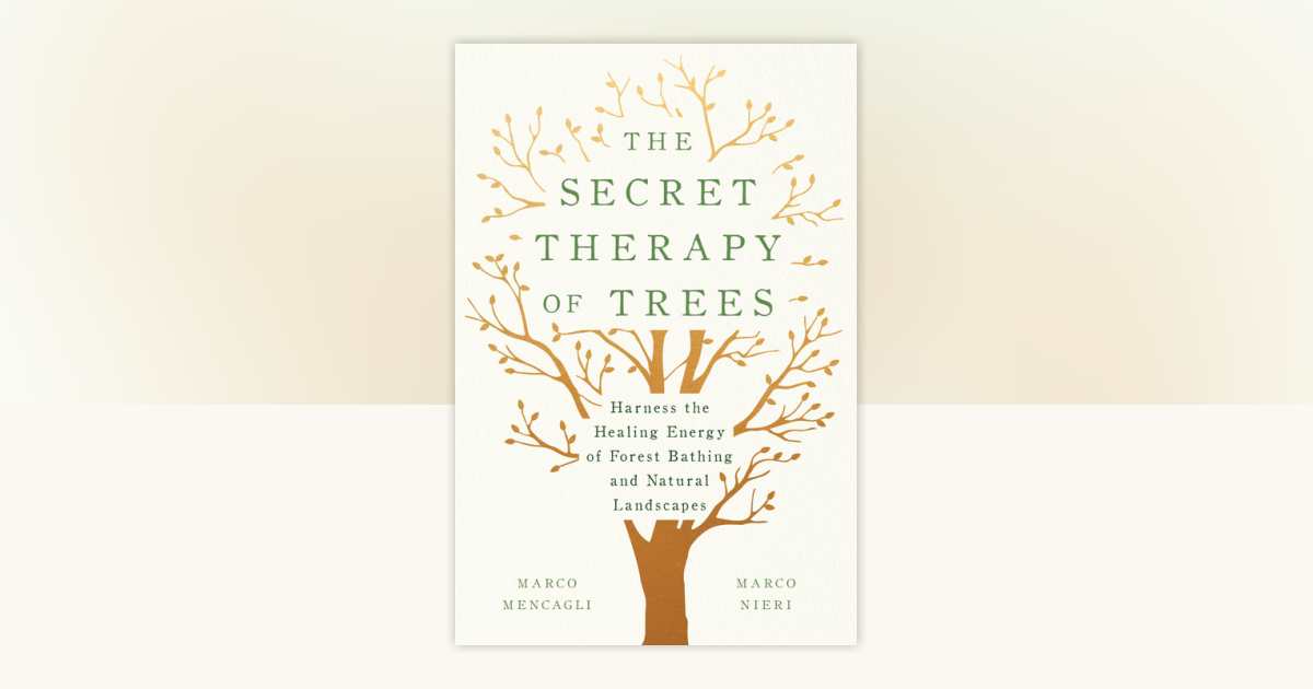 The Secret Therapy of Trees by Marco Mencagli, Marco Nieri ...