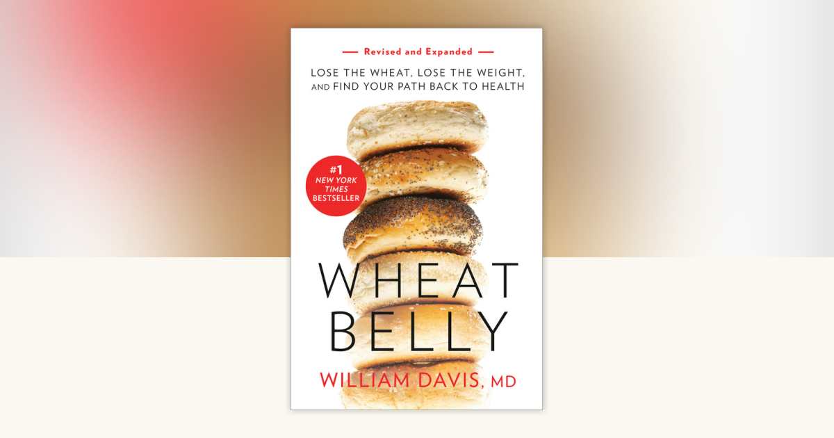 Wheat Belly (Revised and Expanded Edition) by William Davis ...