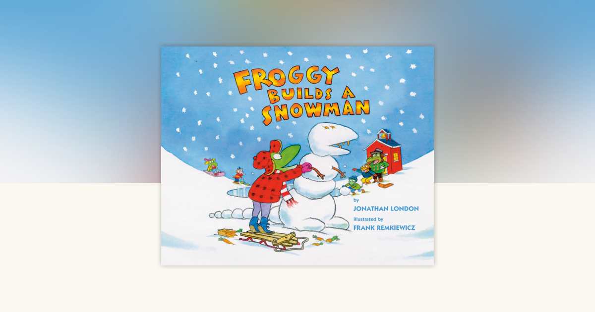 Froggy Builds a Snowman by Jonathan London: 9781984836366 ...