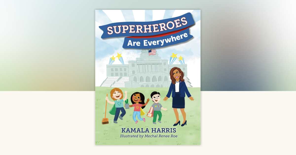 Superheroes Are Everywhere by Kamala Harris: 9781984837493 ...
