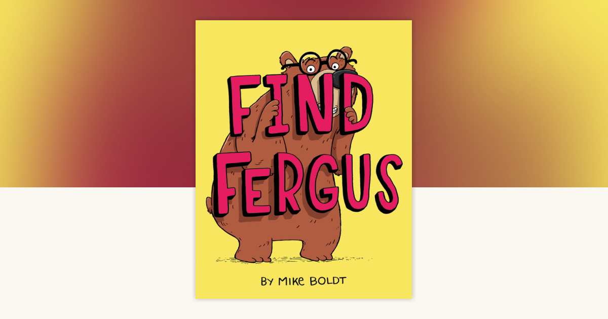 Find Fergus by Mike Boldt: 9781984849021 | PenguinRandomHouse.com: Books