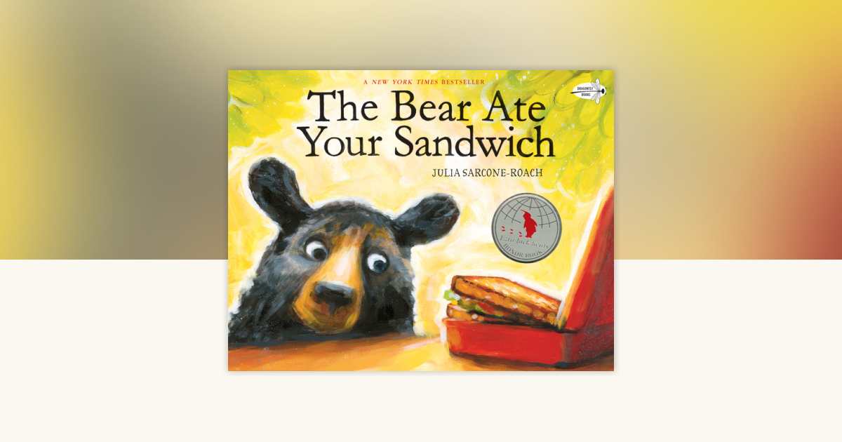 The Bear Ate Your Sandwich by Julia Sarcone-Roach: 9781984852090 ...