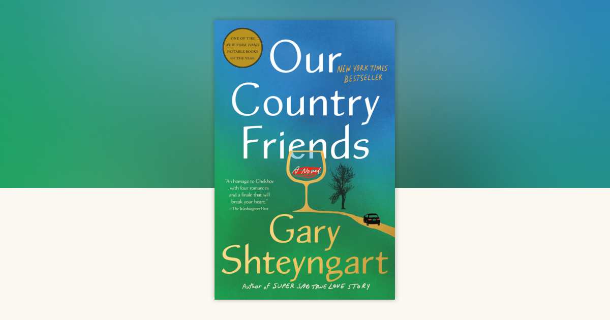 Our Country Friends by Gary Shteyngart: 9781984855145 ...