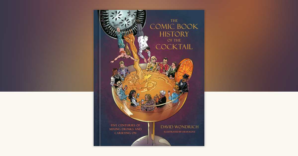 The Comic Book History of the Cocktail by David Wondrich: 9781984860330 ...