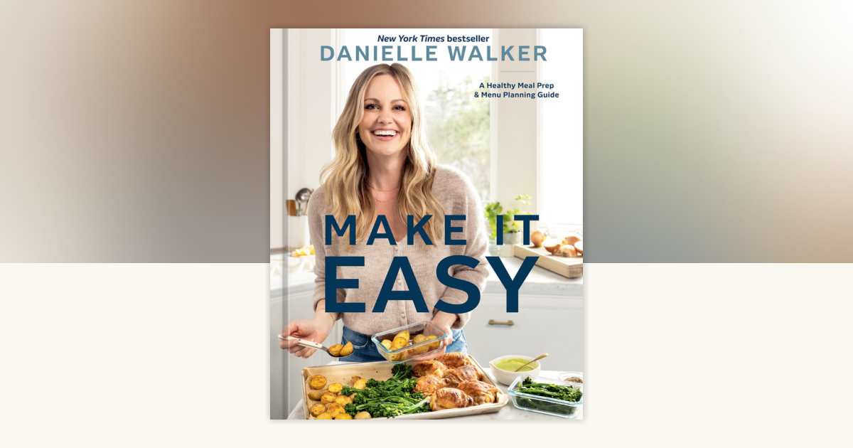 Make It Easy by Danielle Walker: 9781984863096 | PenguinRandomHouse.com ...