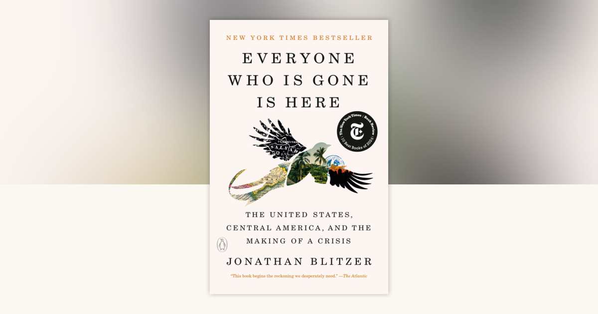 Everyone Who Is Gone Is Here by Jonathan Blitzer: 9781984880826 ...