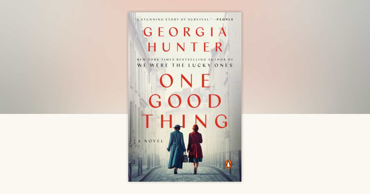 One Good Thing by Georgia Hunter: 9781984880956 | PenguinRandomHouse ...