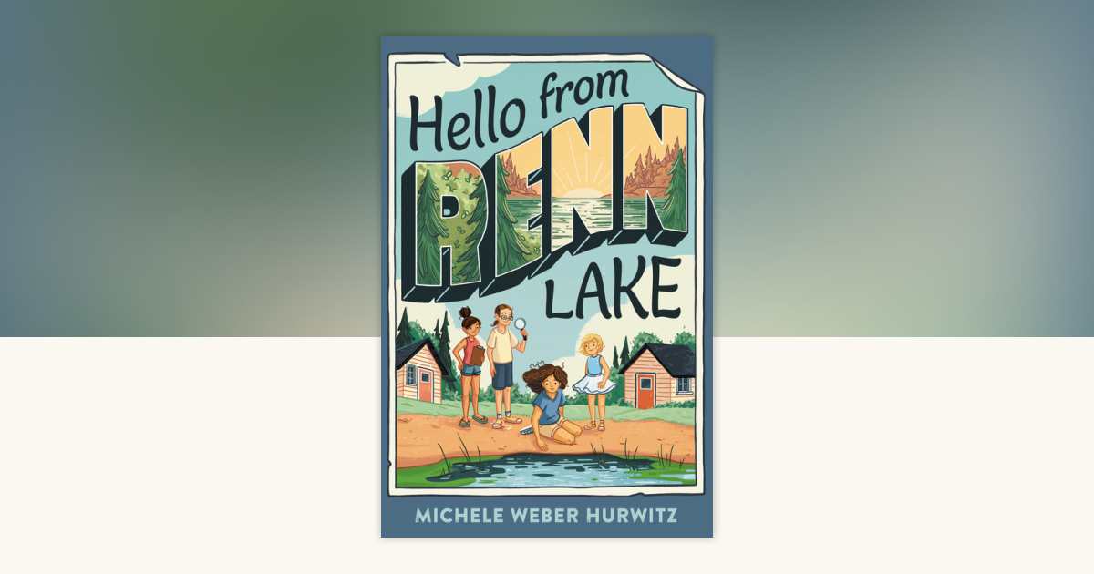 Hello from Renn Lake by Michele Weber Hurwitz: 9781984896322 ...