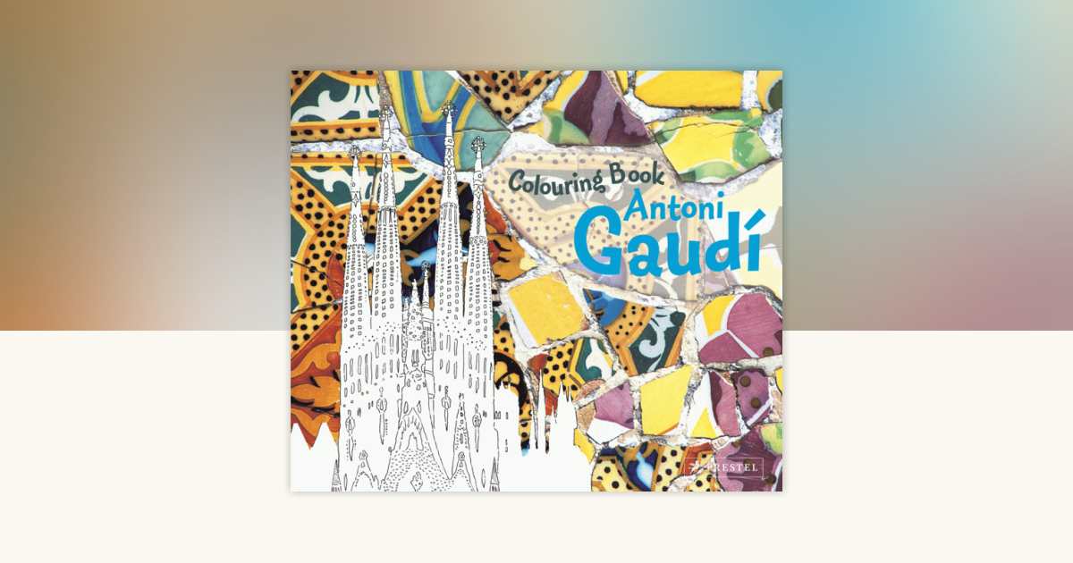 Colouring Book Antoni Gaudi by Prestel Publishing: 9783791372037 ...