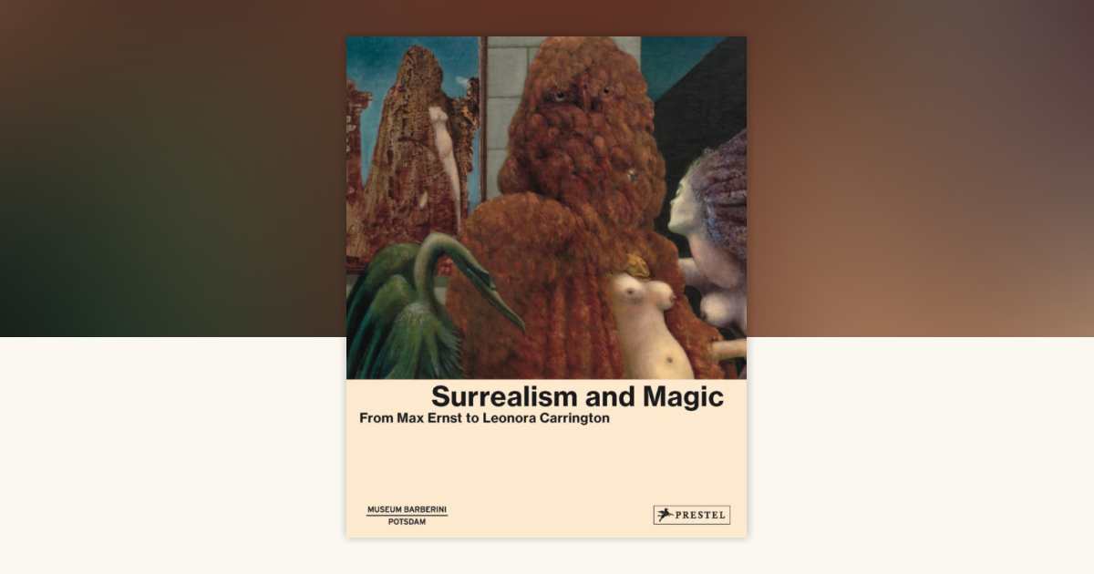 Surrealism and Magic: 9783791378145 | PenguinRandomHouse.com: Books