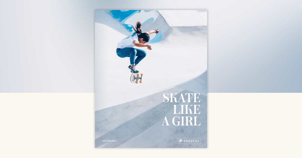 Skate Like a Girl by Carolina Amell: 9783791387079 | PenguinRandomHouse ...
