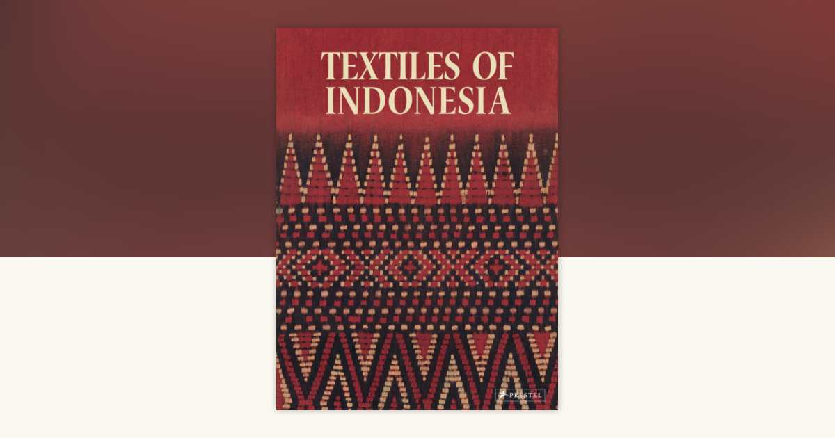 Textiles of Indonesia: 9783791387659 | PenguinRandomHouse.com: Books