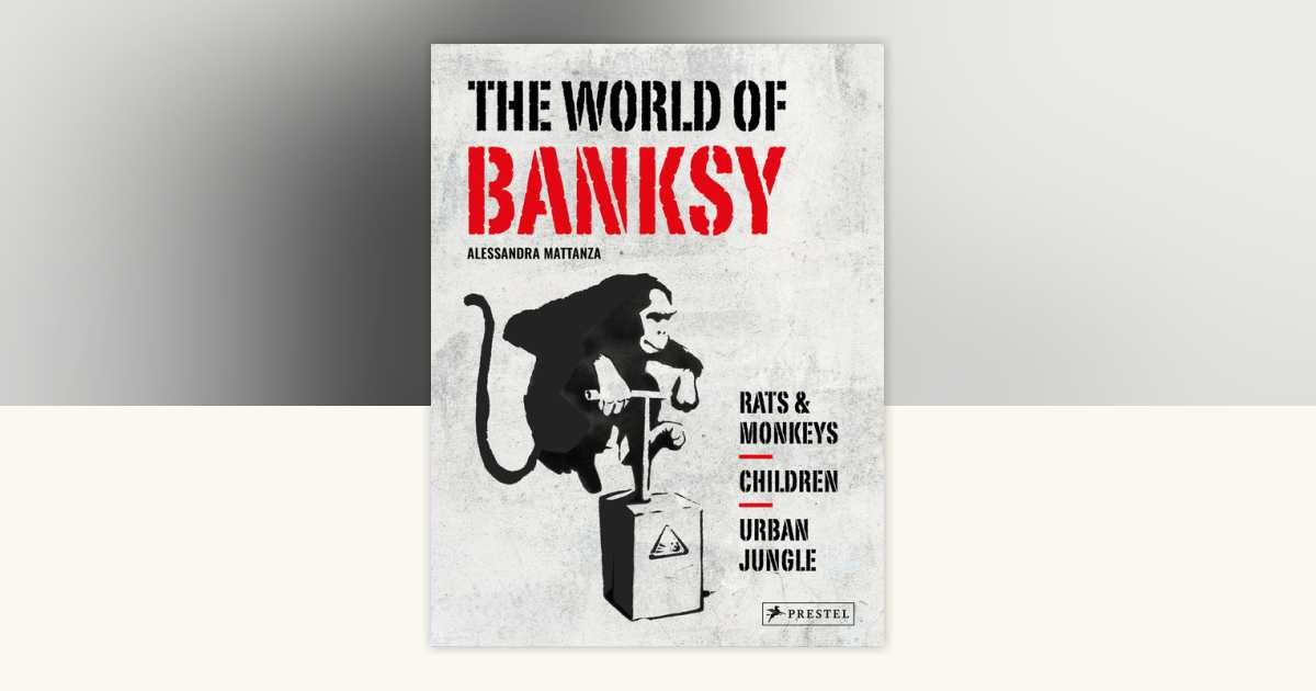 The World of Banksy by Alessandra Mattanza: 9783791393094 ...
