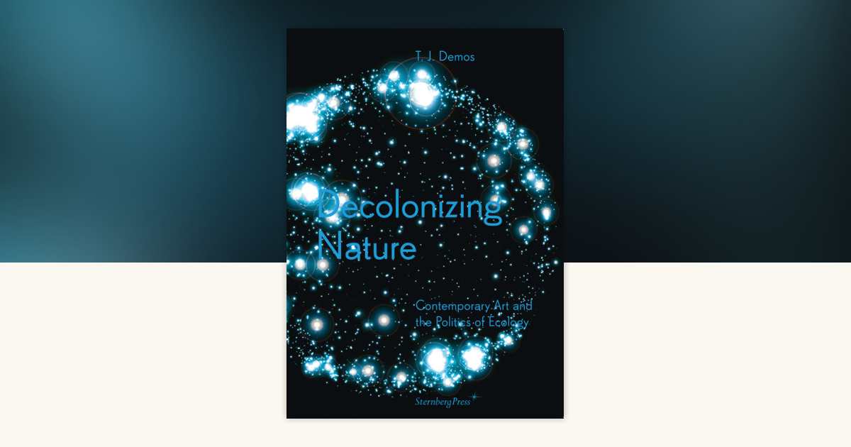 Decolonizing Nature by T. J. Demos: 9783956790942 | PenguinRandomHouse ...