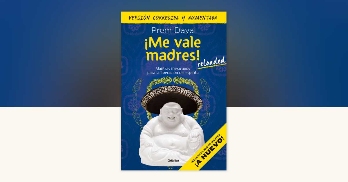 ¡Me vale madres! Reloaded / I Don't Give a Damn! New Edition by Prem ...