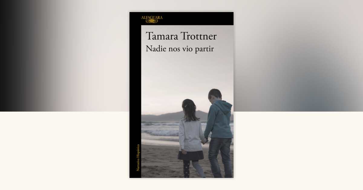 Nadie nos vio partir / No One Saw Us Leave by Tamara Trottner ...