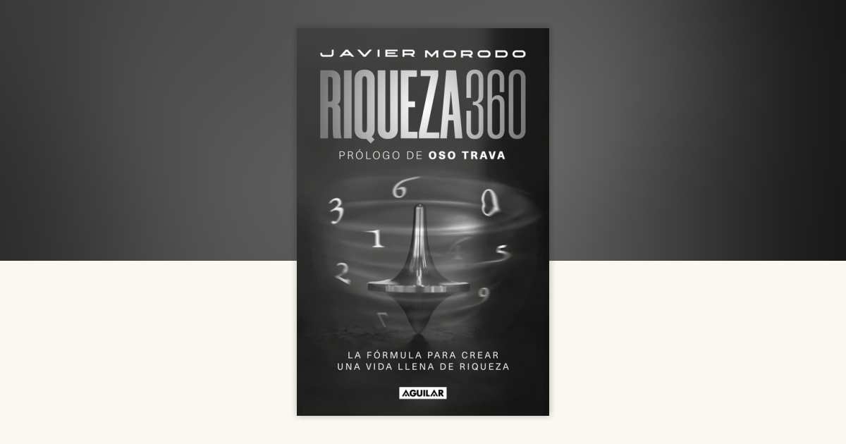 Riqueza 360 / Wealth 360 by Javier Morodo: 9786073855587 | PenguinRandomHouse.com: Books