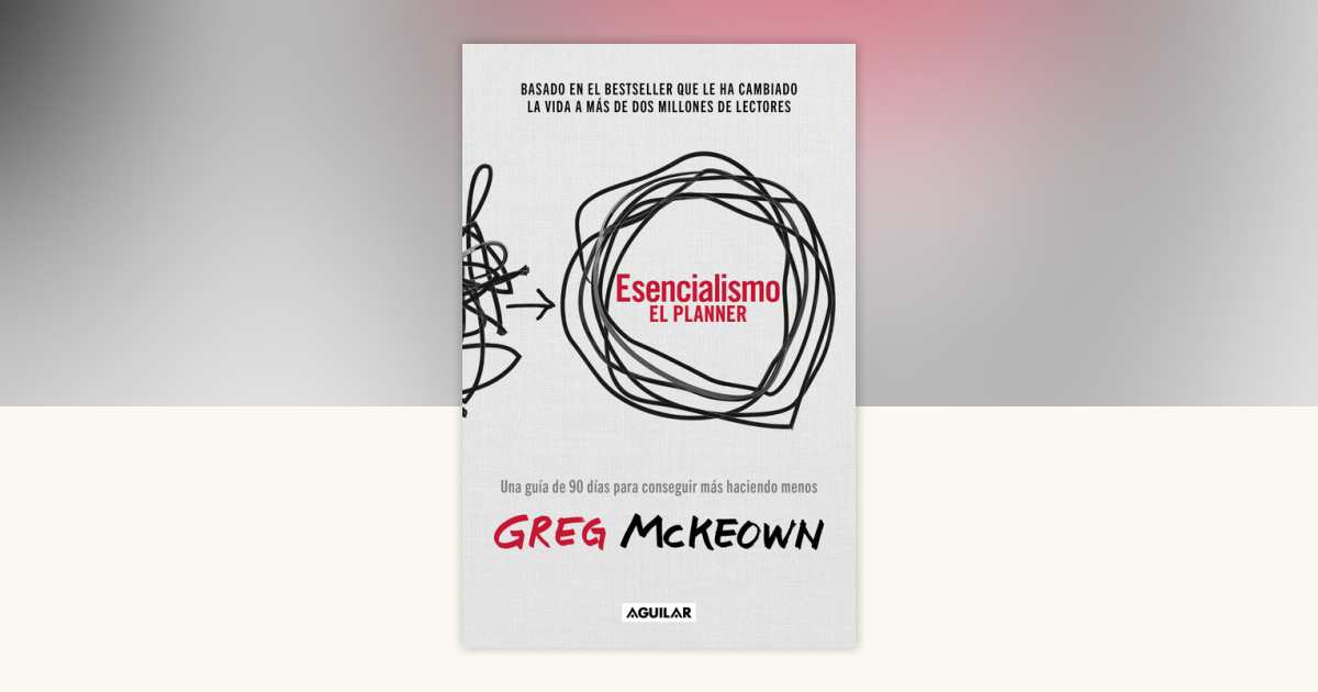 Esencialismo. El planner / The Essentialism Planner by Greg McKeown ...