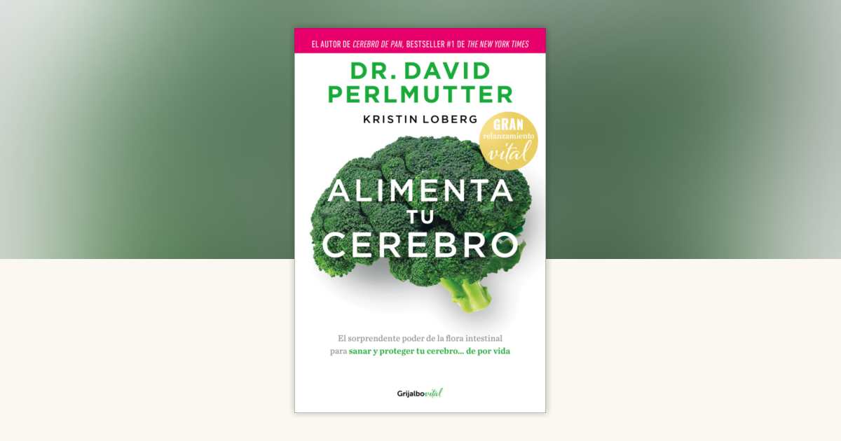 Alimenta tu Cerebro (Relanz.) / Brain Maker by David Perlmutter ...