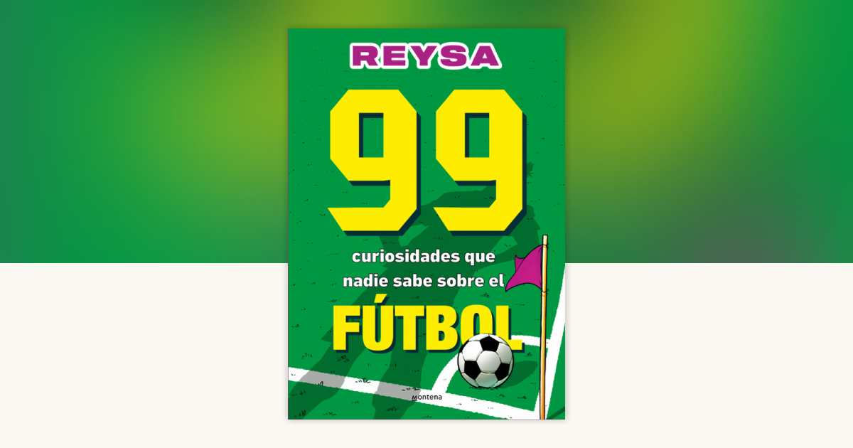 99 curiosidades que nadie sabe sobre el fútbol / 99 Curiosities No One ...