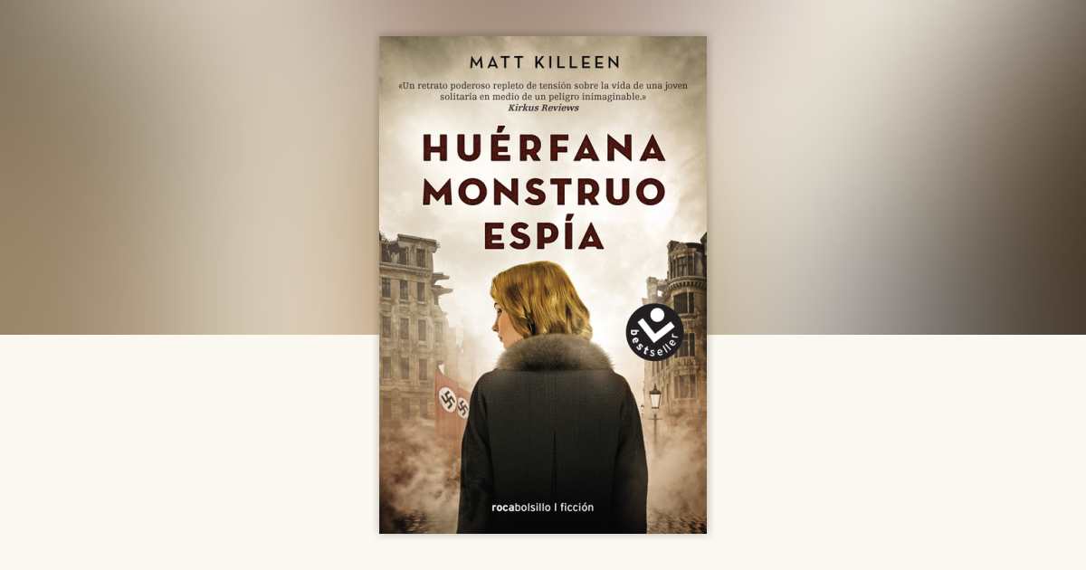 Huerfana. Monstruo. Espia. / Orphan. Monster. Spy. by Matt Killeen ...