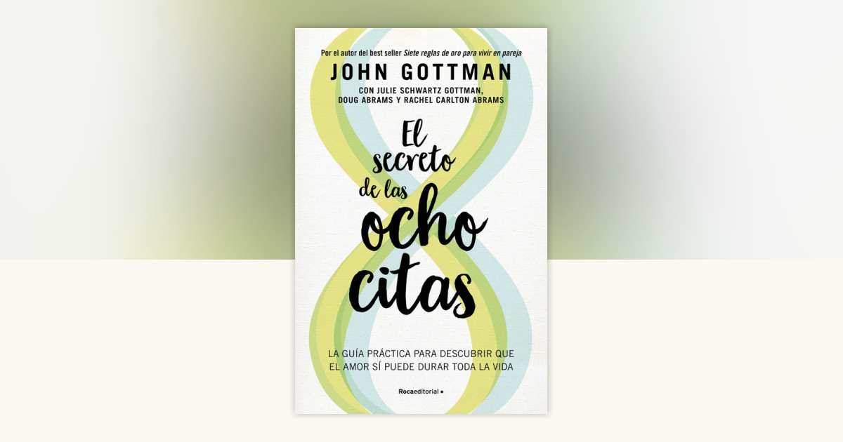 El secreto de las ocho citas: Conversaciones esenciales para una vida ...