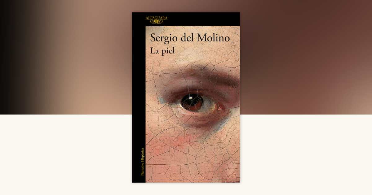 La piel / Skin by Sergio Del Molino: 9788420438924 | PenguinRandomHouse ...