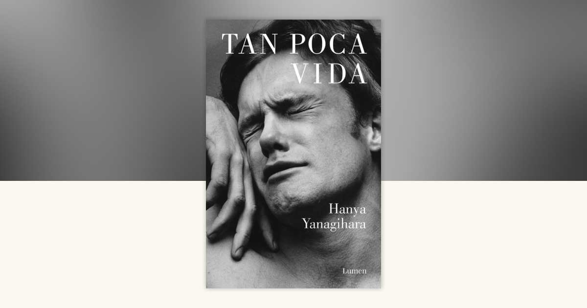Tan poca vida / A Little Life by Hanya Yanagihara: 9788426403278 ...
