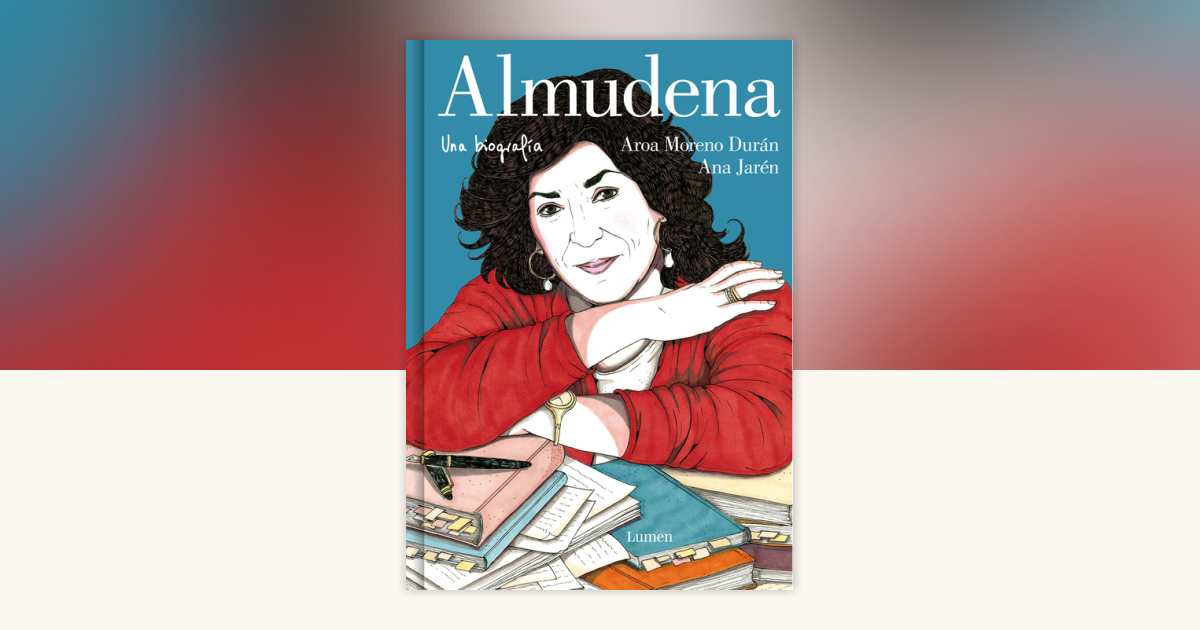 Almudena. Una biografía / Almudena. A biography by Aroa Moreno Durán ...